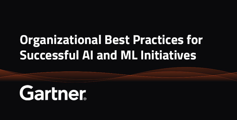 Gartner Report: Organizational Best Practices for Successful AI and ML ...