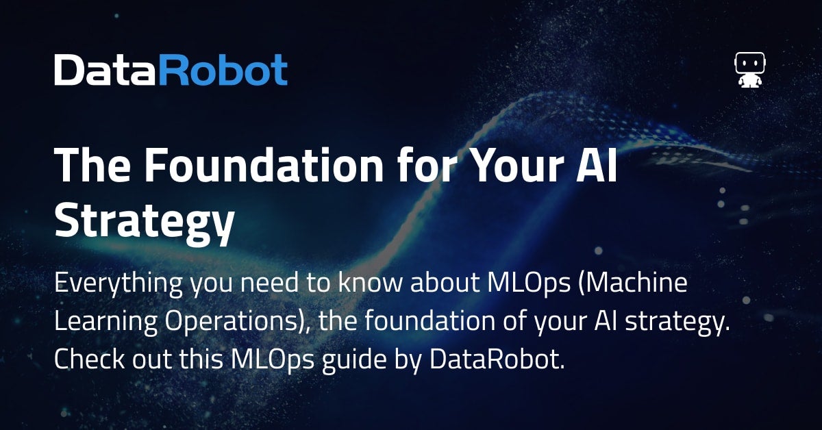 MLOps 101: The Foundation for Your AI Strategy | DataRobot MLOps 101: The Foundation for Your AI Strategy | DataRobot