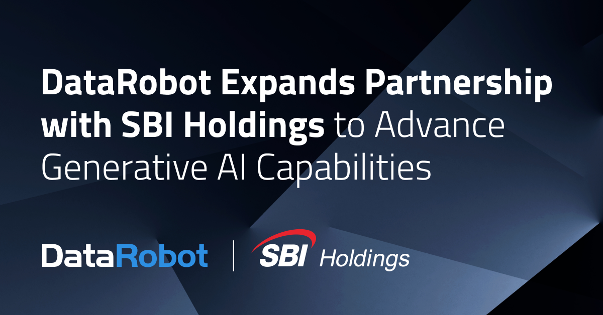 DataRobot Expands Partnership with SBI Holdings to Advance Generative AI Capabilities | DataRobot