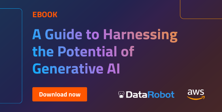 A Guide to Harnessing the Potential of Generative AI | DataRobot